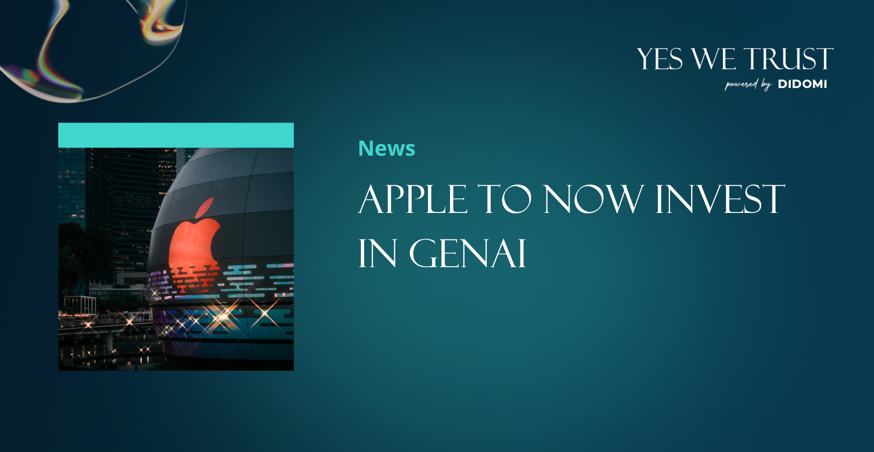 Apple to now invest in GenAI │Yes We Trust